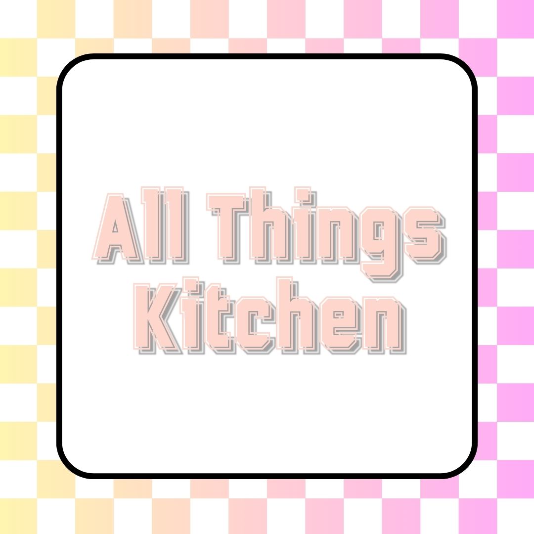 All Things Kitchen – Daisy Lane